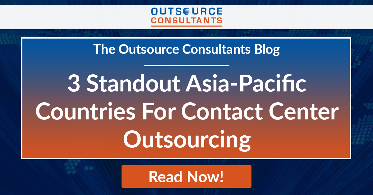 3 Standout Asia-Pacific Countries For Contact Center Outsourcing - Outsource Consultants