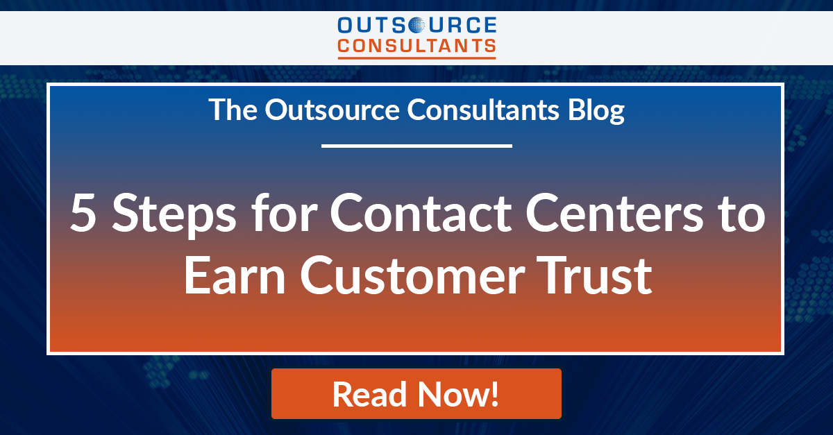 5 Steps for Contact Centers to Earn Customer Trust - Outsource Consultants