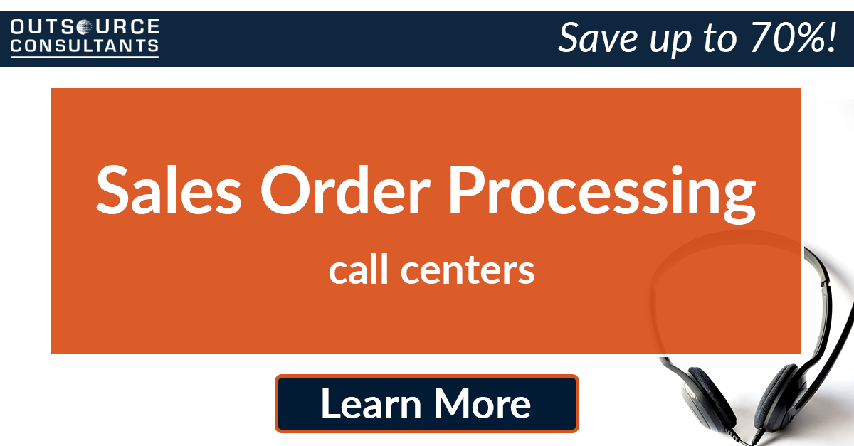 Outsource Sales Order Processing - Outsource Call Centers - Outsource Consultants