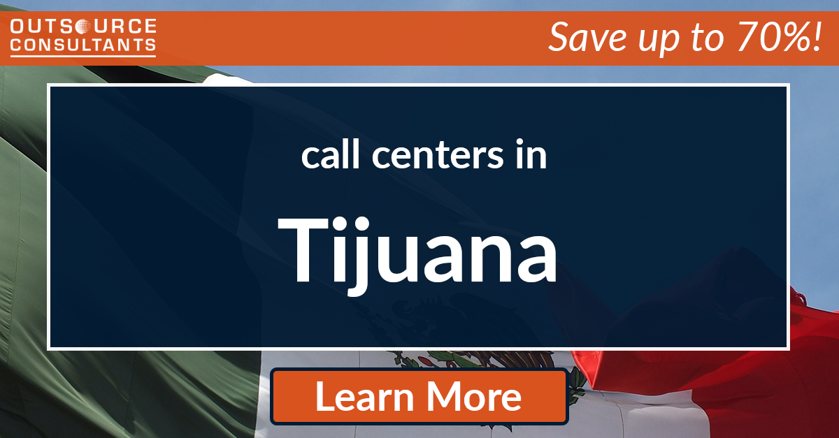 Call Centers in Tijuana - Call Centers in Mexico - Outsource Consultants