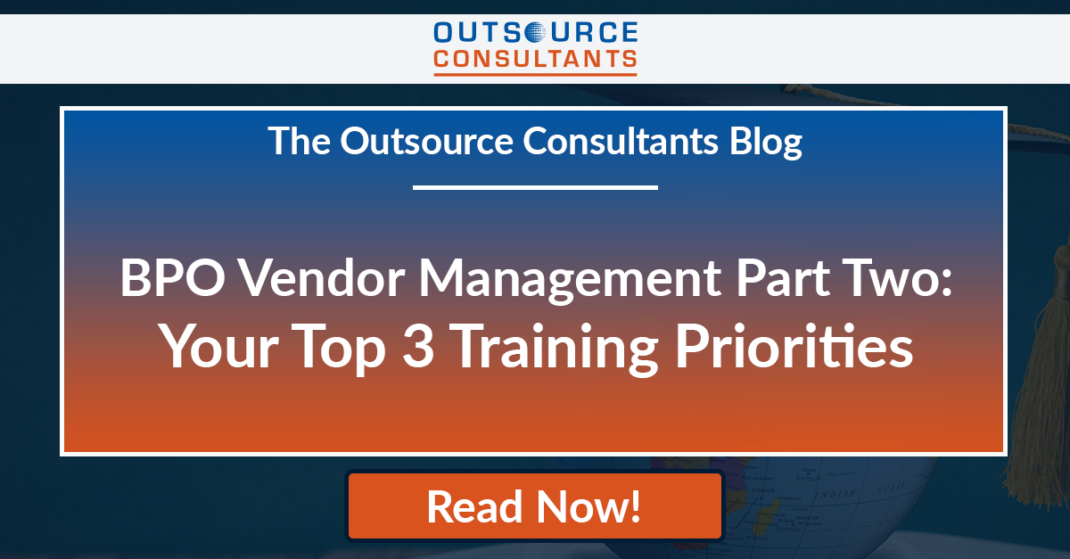 BPO Vendor Management Part Two: Your Top 3 Training Priorities ...