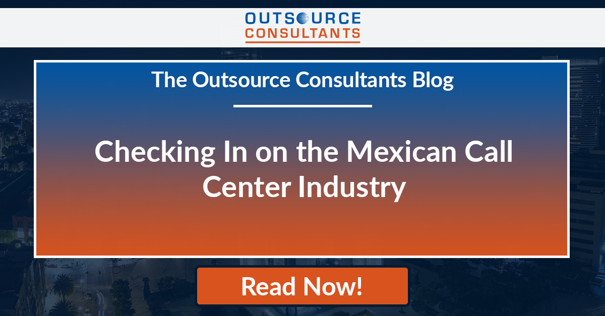Checking In on the Mexican Call Center Industry - Outsource Consultants