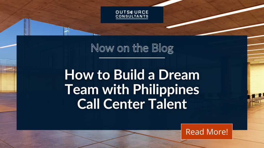 How to Build a Dream Team with Philippines Call Center Talent - Outsource Consultants